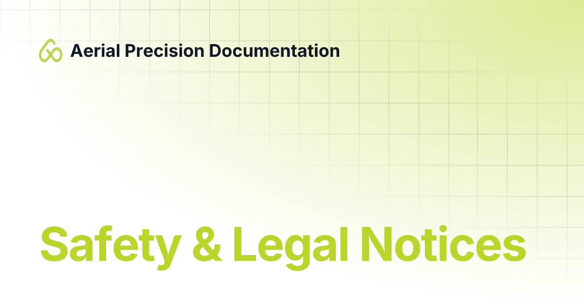 Safety & Legal Notices | Aerial Precision Documentation